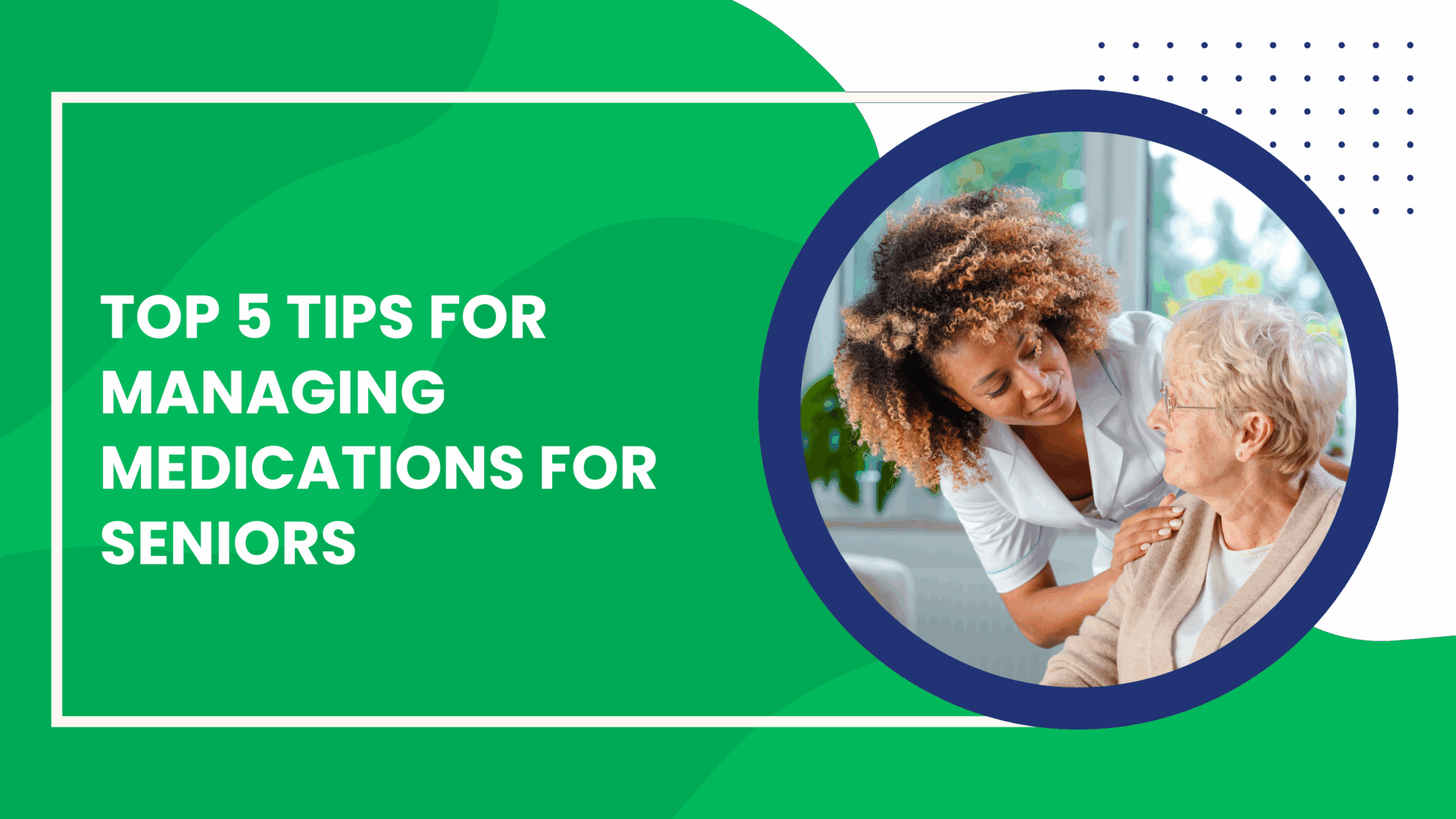Top 5 Tips for Managing Medications for Seniors - First Choice Quality Care